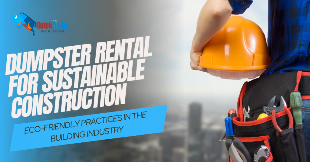 Dumpster Rental for Sustainable Construction: Eco-Friendly Practices in ...