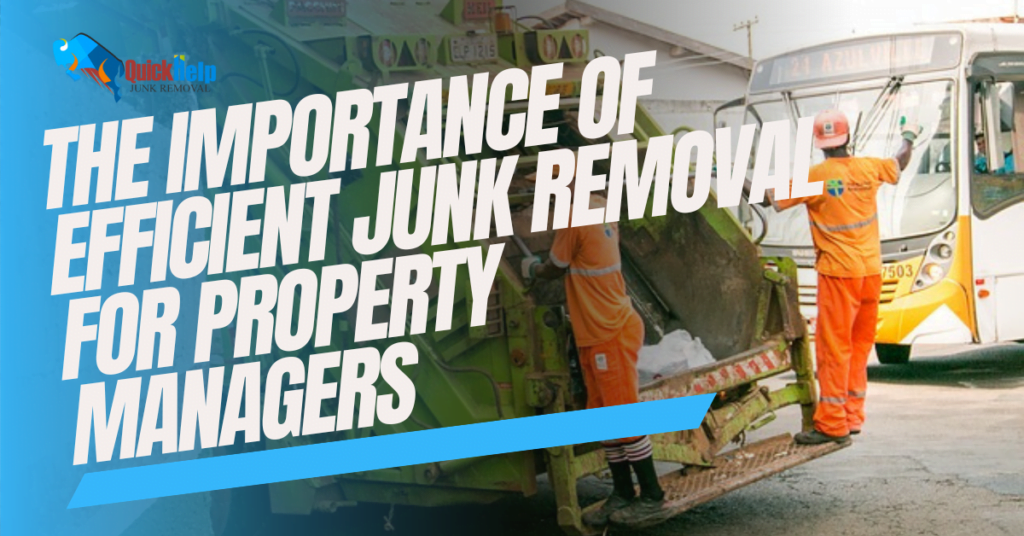 The Importance of Efficient Junk Removal for Property Managers